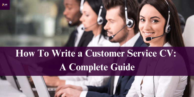 How to write a Customer service CV: A Complete Guide