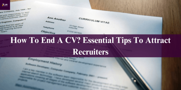 Select How To End A CV? Essential Tips To Attract Recruiters How To End ...